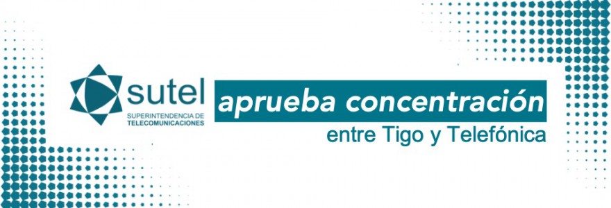 SUTEL aprueba concentración entre Tigo y Telefónica | SUTEL ...